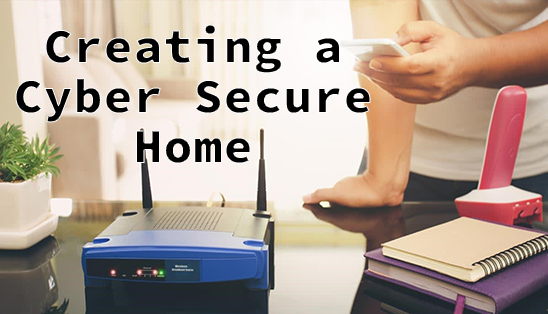 Creating a Cyber Secure Home